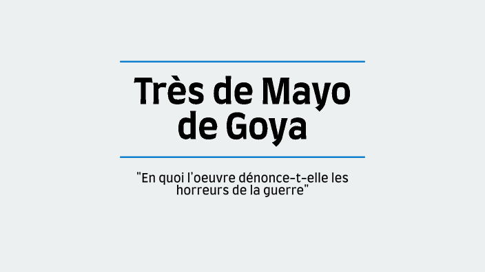La Peinture Tres de Mayo de Goya by Fizz on Prezi