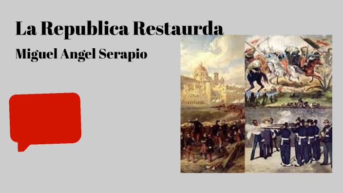 La republica Restaurada by Miguel Angel Serapio Guajardo on Prezi
