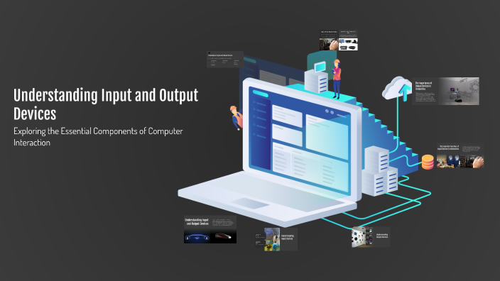 Understanding Input and Output Devices by Bejay Rose Havana on Prezi