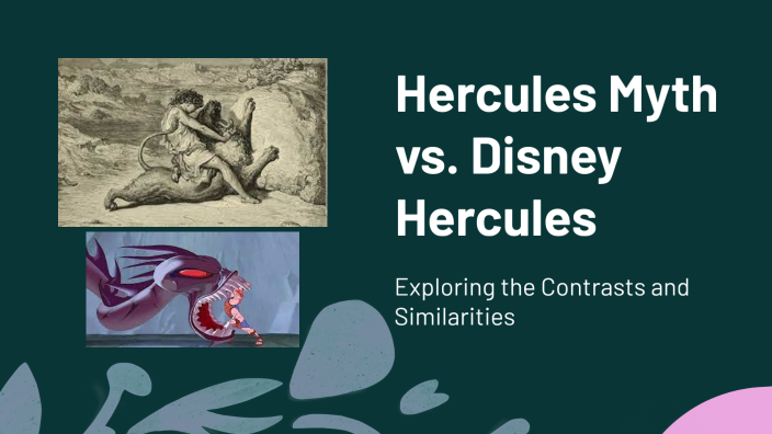 Hercules Myth vs. Disney Hercules by Chevelle Payne on Prezi