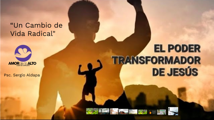 "El Poder Transformador de Cristo: by Sergio Aldapa on Prezi