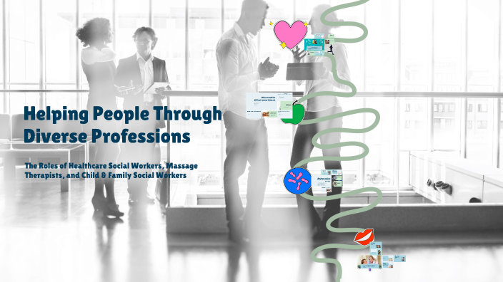 Helping People Through Diverse Professions by Grace Shurts on Prezi