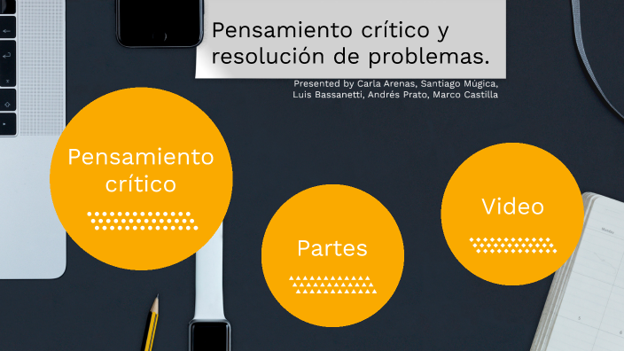 Pensamiento crítico y resolución de problemas. by Santiago Múgica on Prezi