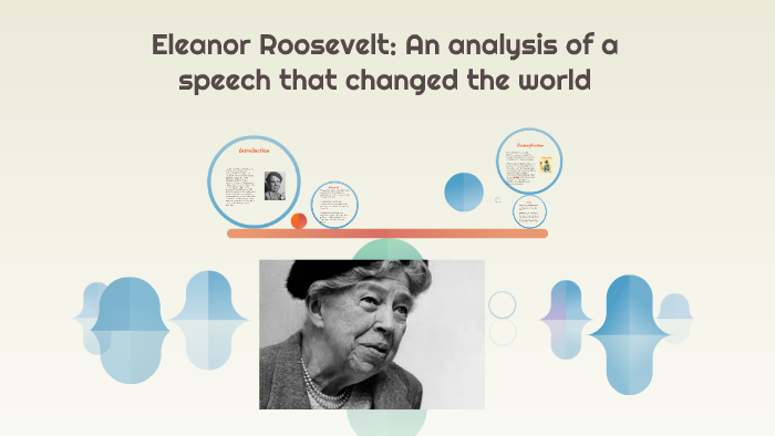 Eleanor Roosevelt: An analysis of a speech that by Sharoze Mahmud on Prezi