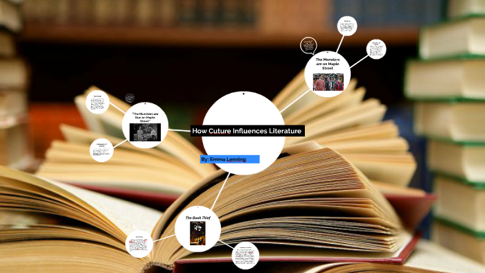 How Cuture Influences Literature by Emma Lenning on Prezi