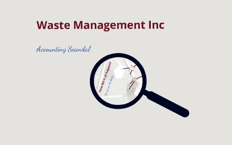 The Accounting Scandal of Waste Management Inc by Sinthu Perumalsamy on ...