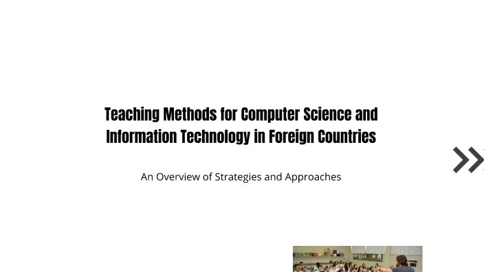 Teaching Methods for Computer Science and Information Technology in Foreign Countries by ...