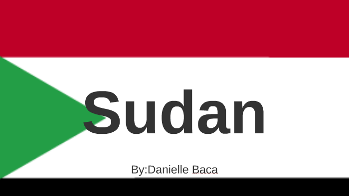 Sudan by Danielle Baca on Prezi