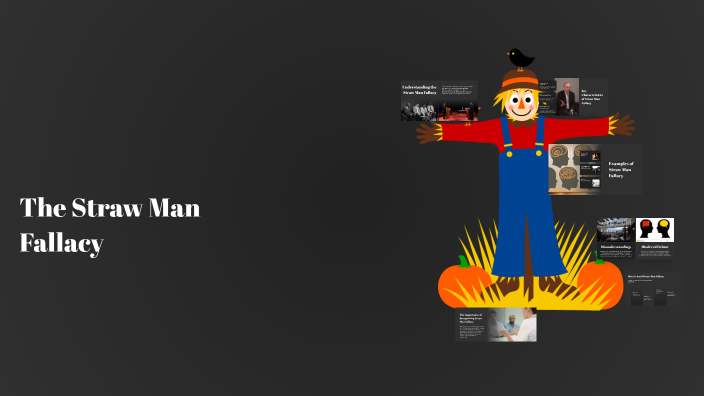 Understanding the Straw Man Fallacy by Aubreyanah Ramsey on Prezi