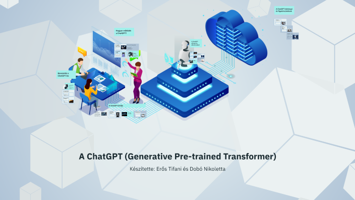 A ChatGPT (Generative Pre-trained Transformer) by Tifani Erős on Prezi