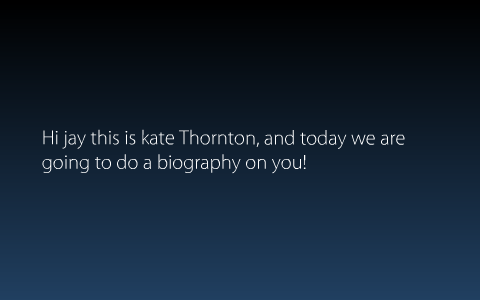 Jay Thornton Biography by Kate Thornton on Prezi