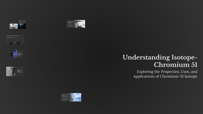 Understanding Isotope-Chromium 51 by Abdulmalik Alahdal on Prezi