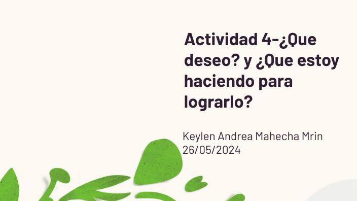 Actividad 4 - ¿Qué deseo? y ¿qué estoy haciendo para lograrlo? by ...