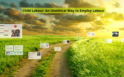 Child Labour: An unethical way to produce goods by Tyler Ludwig on Prezi
