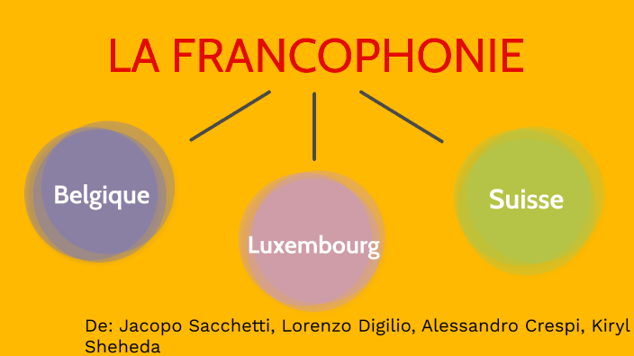 la Francophonie (Belgique, Luxemburg, Suisse) by Jacopo Sacchetti on Prezi