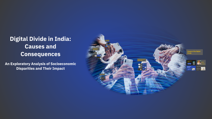 Digital Divide in India: Causes and Consequences by Thomas Mohan on Prezi