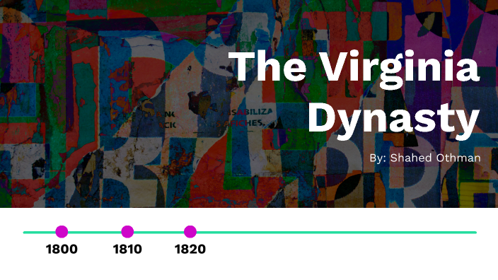 The Virginia Dynasty by so195038 so195038 on Prezi