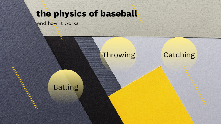 The physics of baseball by Owen Wolfe on Prezi