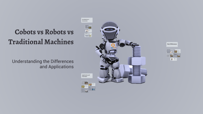 Cobots vs Robots vs Traditional Machines by durvesh solanki on Prezi