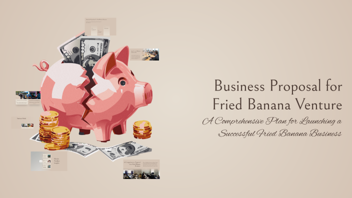 Business Proposal for Fried Banana Venture by Gunawan Wan on Prezi