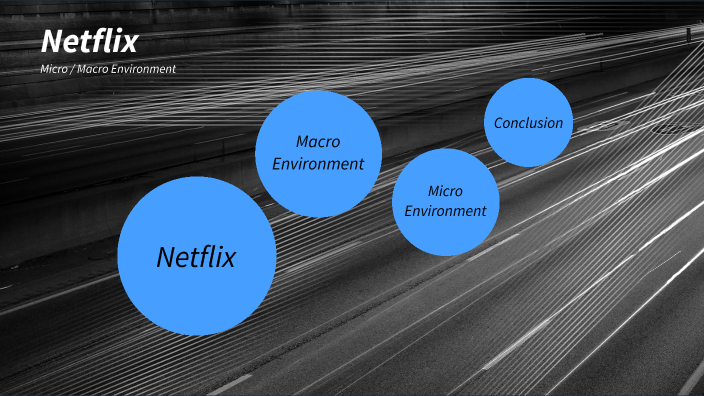 Netflix: Micro and Macro Environment by Yassine Attalibi on Prezi
