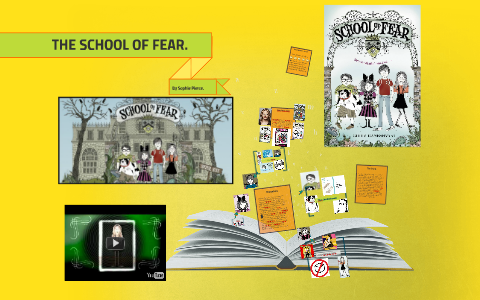 THE SCHOOL OF FEAR. by sophie pierce on Prezi