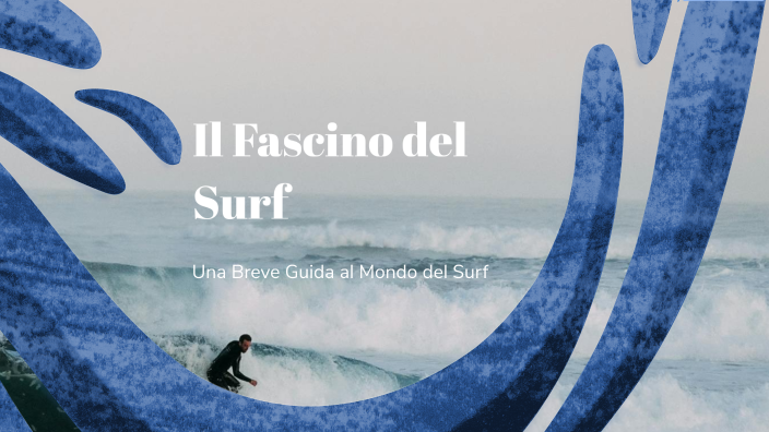 Il Fascino del Surf by Pietro Marzi on Prezi