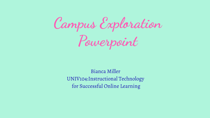 Campus Exploration Powerpoint by Bianca Miller on Prezi