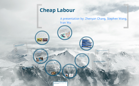Cheap Labour by Stephen Wong on Prezi