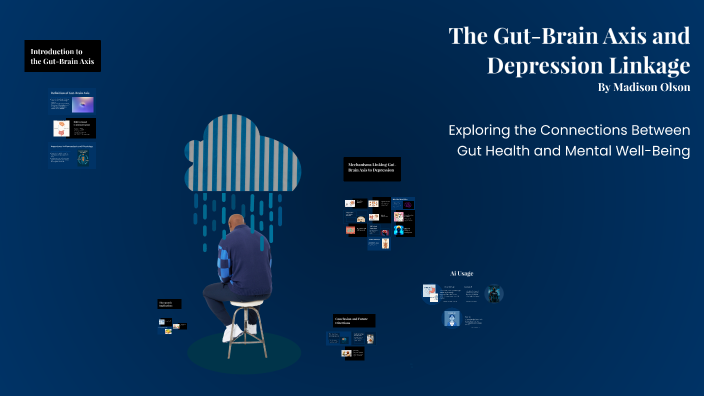 The Gut-Brain Axis and Depression Linkage by Madison Olson on Prezi