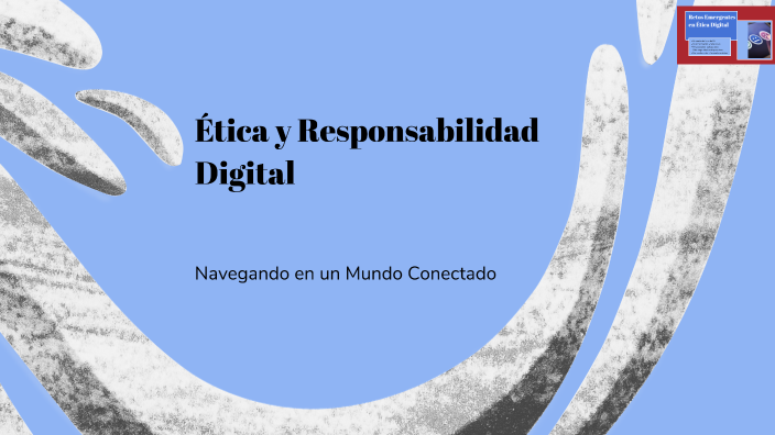 Ética y Responsabilidad Digital by José Ángel Salazar Sánchez on Prezi