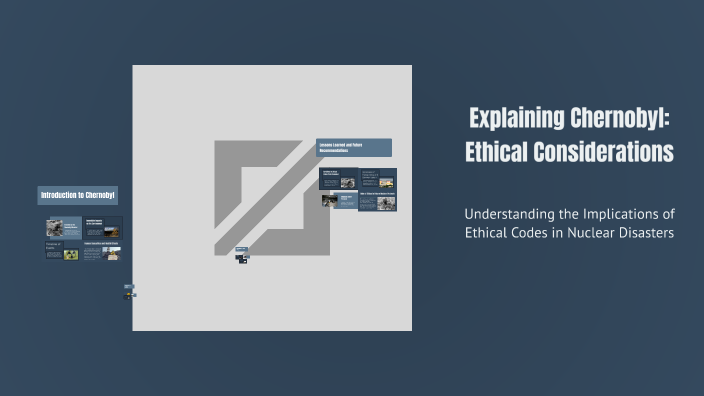 Explaining Chernobyl: Ethical Considerations by Mustafa Incedal on Prezi