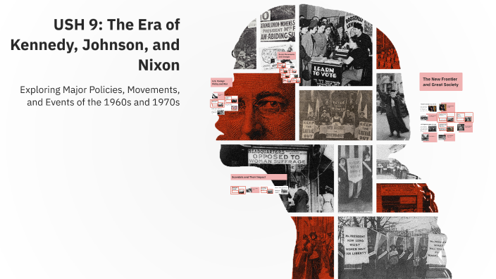 USH 9: The Era of Kennedy, Johnson, and Nixon by Michelle Rafach on Prezi