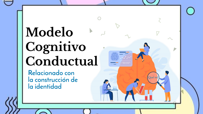 Modelo Cognitivo Conductual by FERNANDO JOSUE ESQUIVEL GUERRA on Prezi