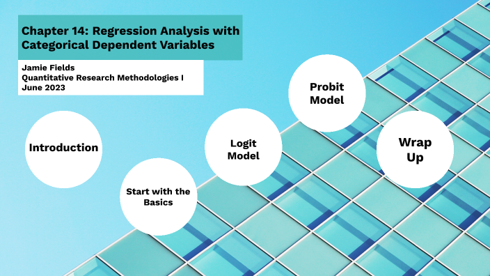 Chapter 14: Regression Analysis with Categorical Dependent Variables by Jamie Fields on Prezi