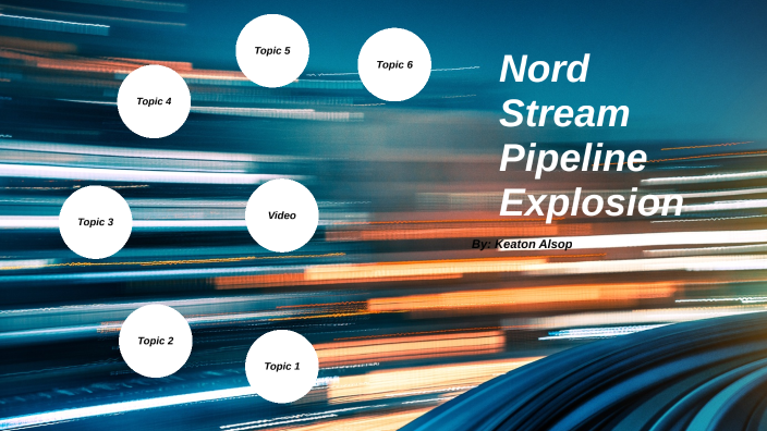 Nord Stream Pipeline Explosion by Keaton Alsop on Prezi