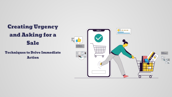 Creating Urgency and Asking for a Sale by Ronda Scott on Prezi
