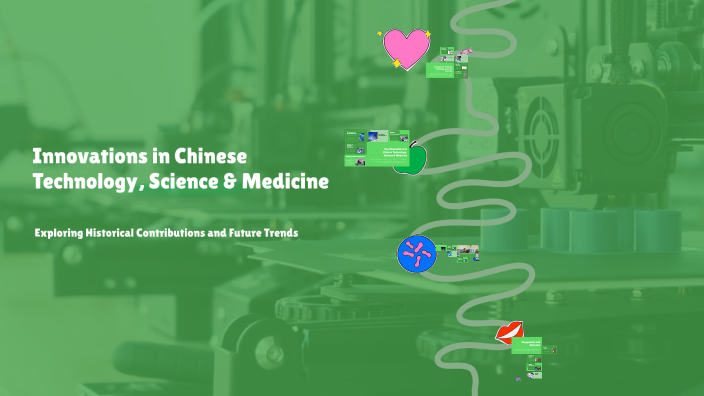 Chinese Technology, Science & Medicine by Mayada Al Gharib on Prezi