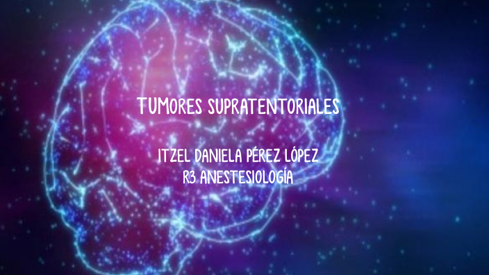 TUMORES SUPRATENTORIALES by Daniela Perez on Prezi