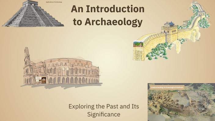 An Introduction to Archaeology by Jorden Scott on Prezi