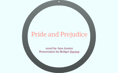 Pride and Prejudice by Bridget Harney on Prezi