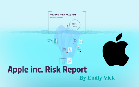 Apple Inc. Risk Report by Emily Vick on Prezi