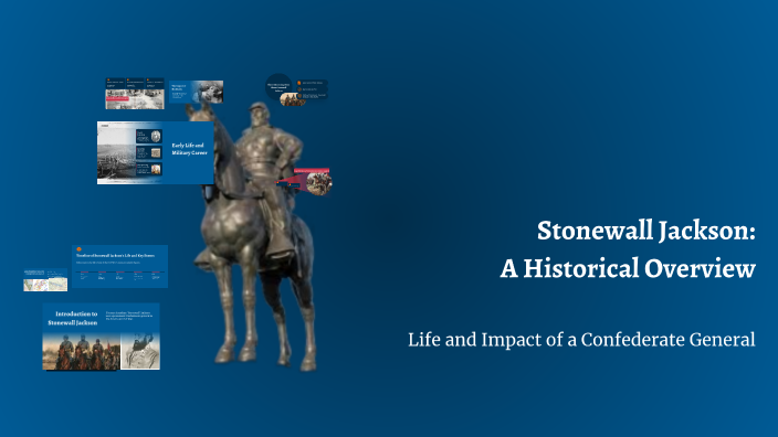 The Legacy of Stonewall Jackson: A Historical Overview by will r on Prezi