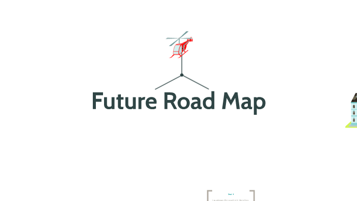 Future Road Map by on Prezi