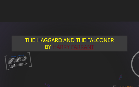THE HAGGARD AND THE FALCONER by Harry Farrant on Prezi