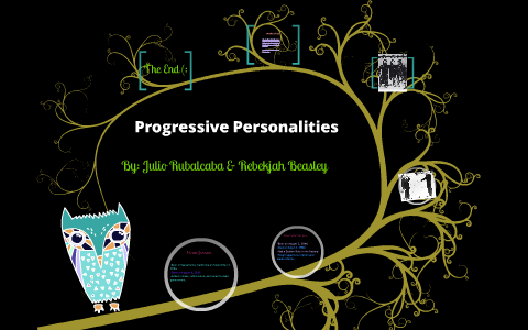 Progressive Personalities by Rebekjah Beasley on Prezi