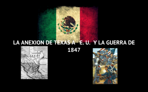 La Anexion De Texas A Estados Unidos Y La Guerra De 1847 By Jorge Reyna
