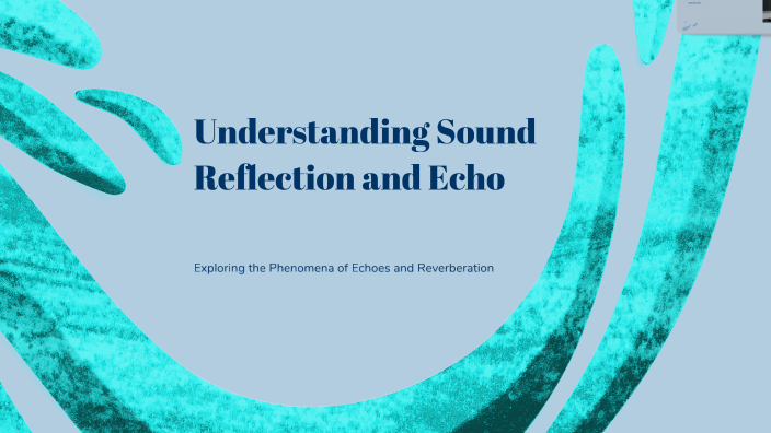 Understanding Sound Reflection and Echo by Trikshithkumarkaitika on Prezi
