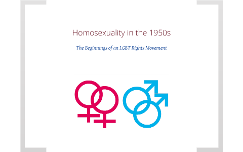 Homosexuality in the 1950s: The Beginnings of an LGBT Rights Movement ...