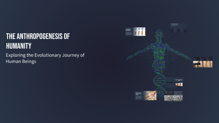 The Anthropogenesis of Humanity by Jaqoob Mar on Prezi